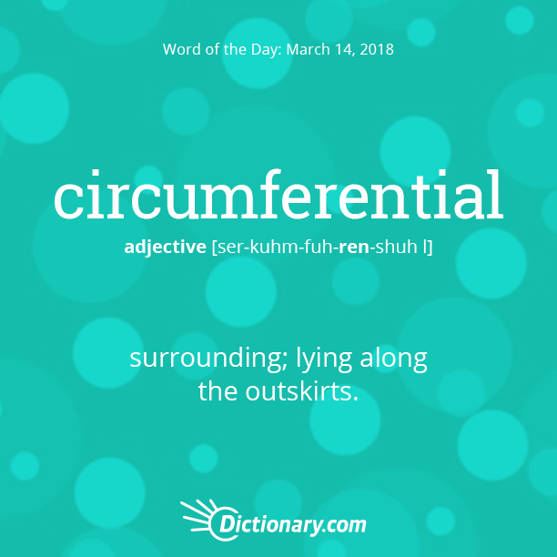 Word of the Day - circumferential | Dictionary.com
