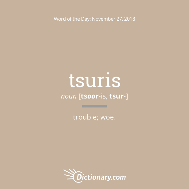 Word of the Day - tsuris | Dictionary.com