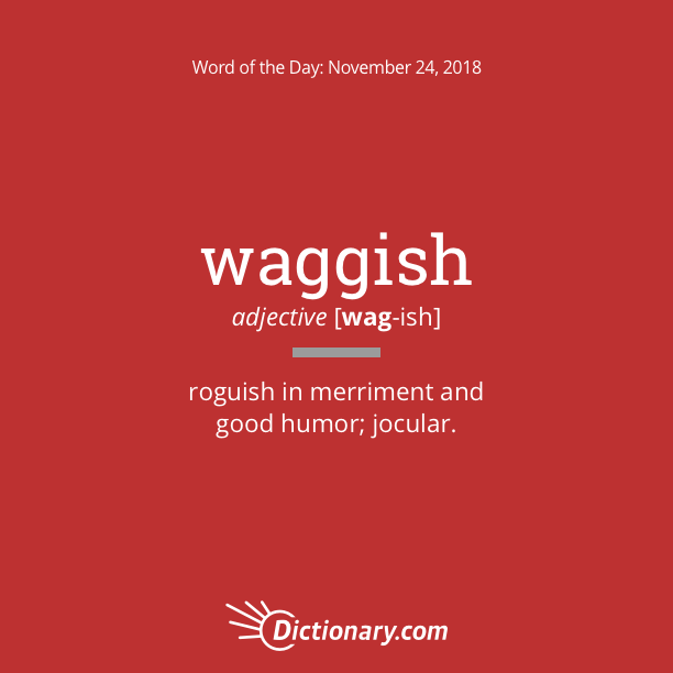 Word of the Day - waggish | Dictionary.com