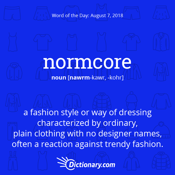 Word of the Day - normcore | Dictionary.com