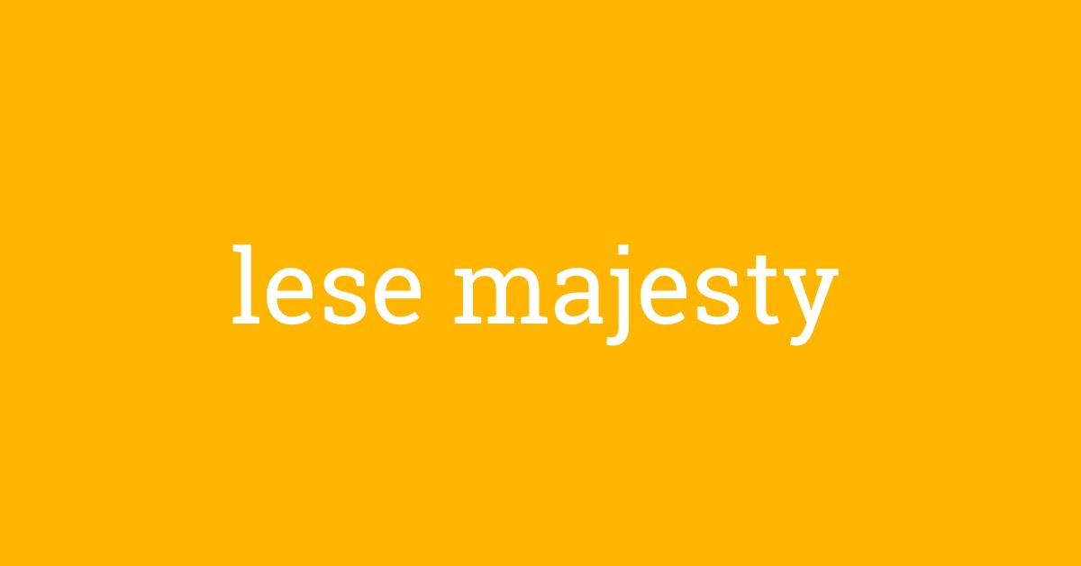 Word of the Day - lese majesty | Dictionary.com