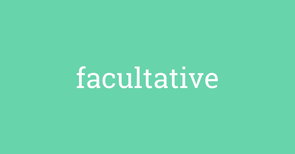 Word of the Day - facultative | Dictionary.com