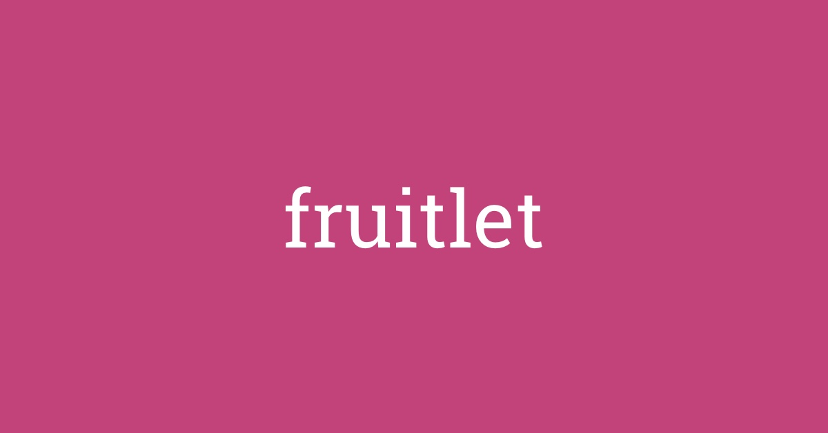 Word of the Day - fruitlet | Dictionary.com