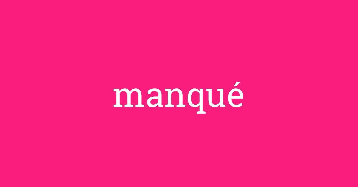 Word of the Day - manqué | Dictionary.com