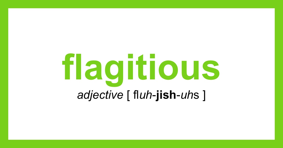 Word of the Day - flagitious | Dictionary.com