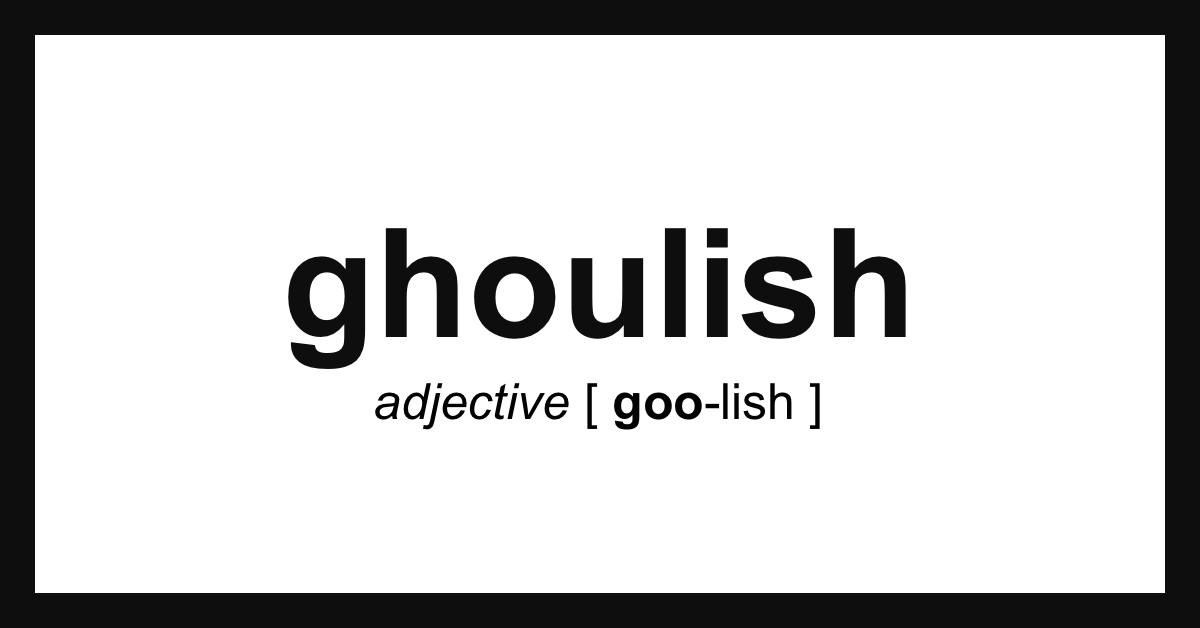 Word of the Day - ghoulish | Dictionary.com
