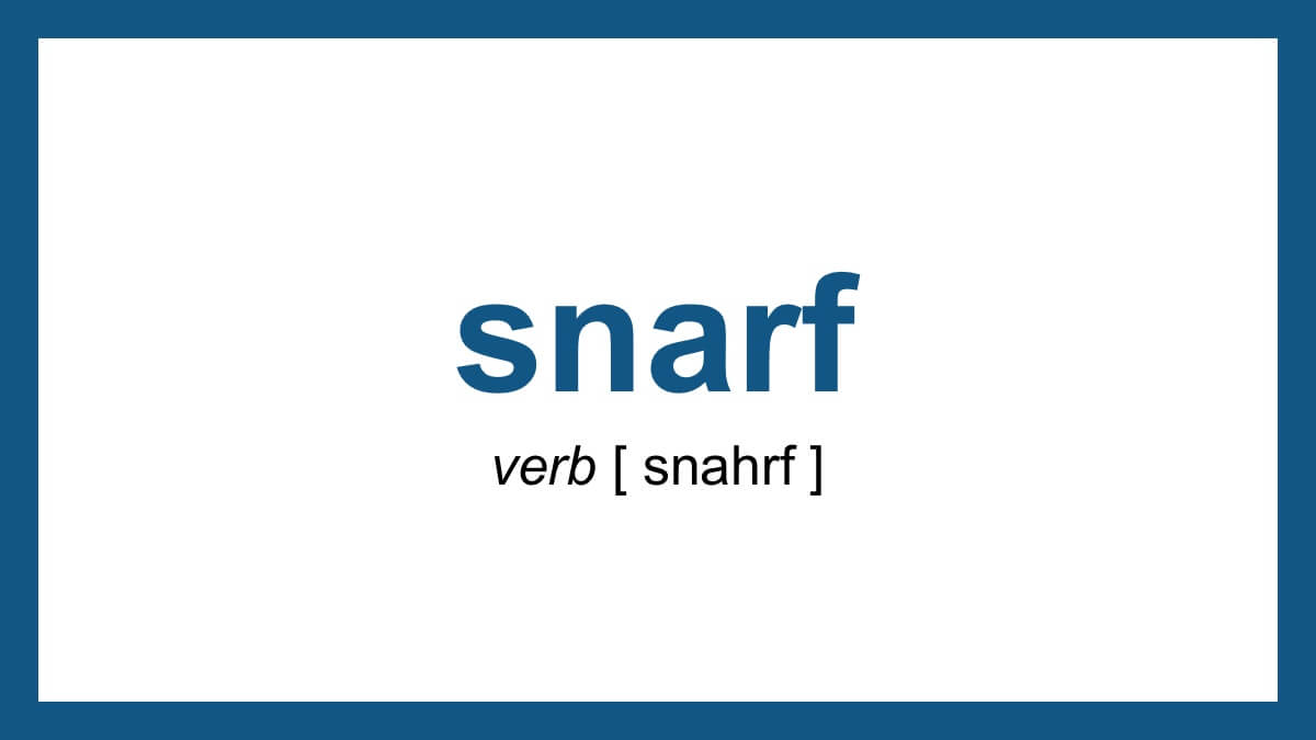 Word of the Day - snarf | Dictionary.com