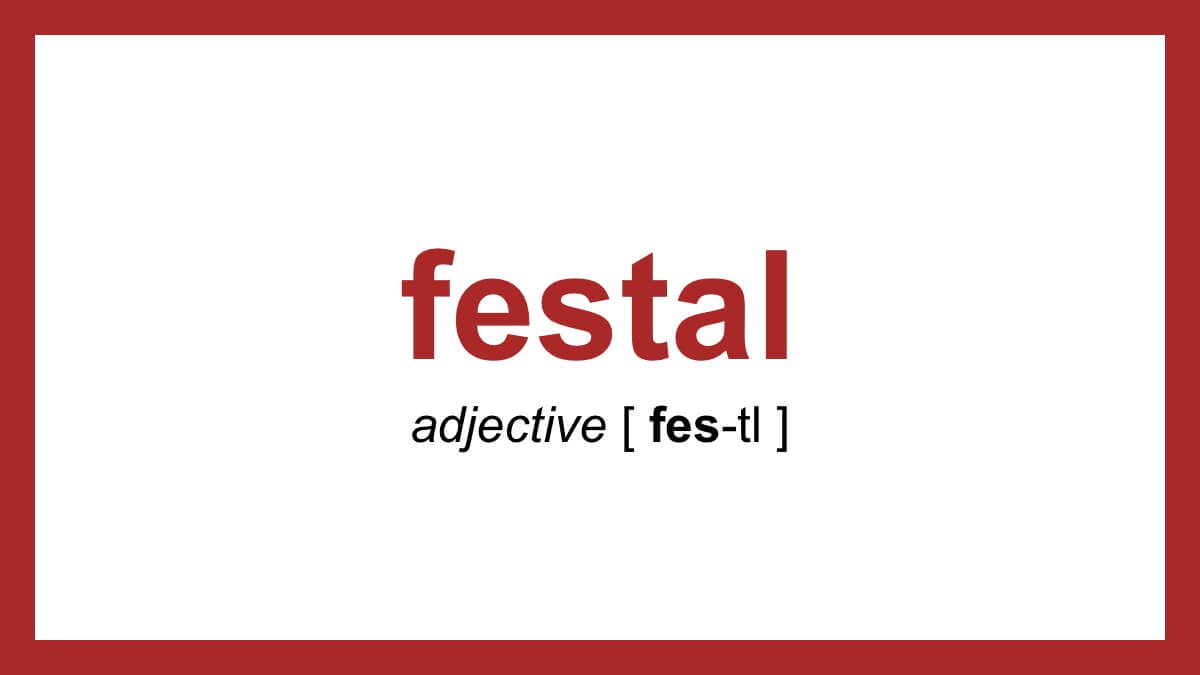 Word of the Day - festal | Dictionary.com