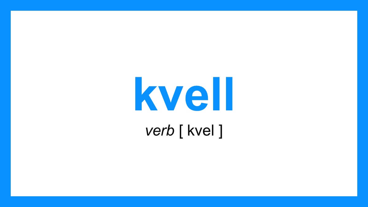 Word of the Day - kvell | Dictionary.com