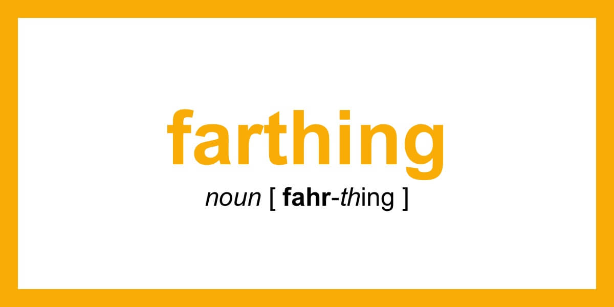 Word of the Day - farthing | Dictionary.com