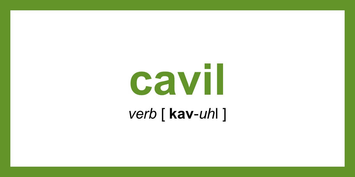 Word of the Day - cavil | Dictionary.com