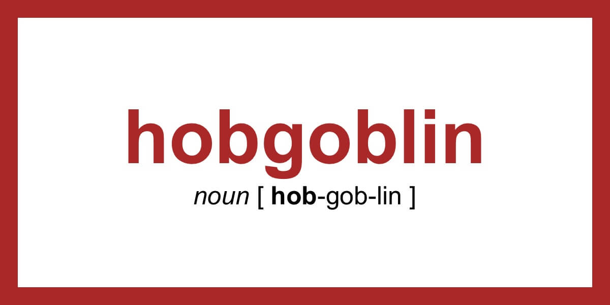 Word of the Day - hobgoblin | Dictionary.com