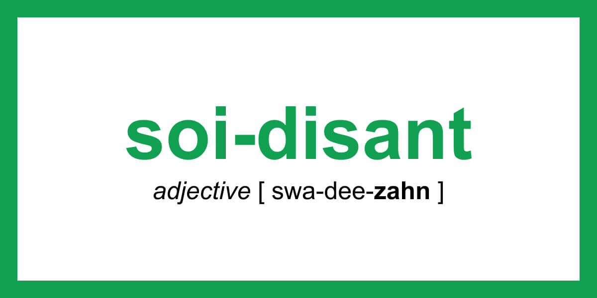Word of the Day - soi-disant | Dictionary.com