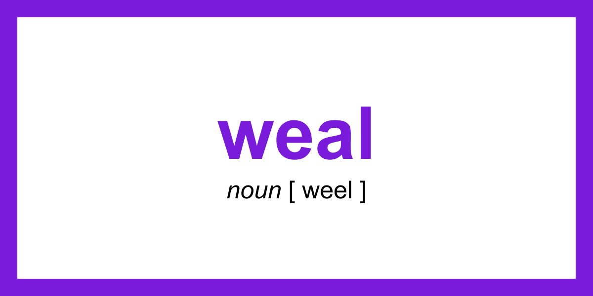 Word of the Day - weal | Dictionary.com