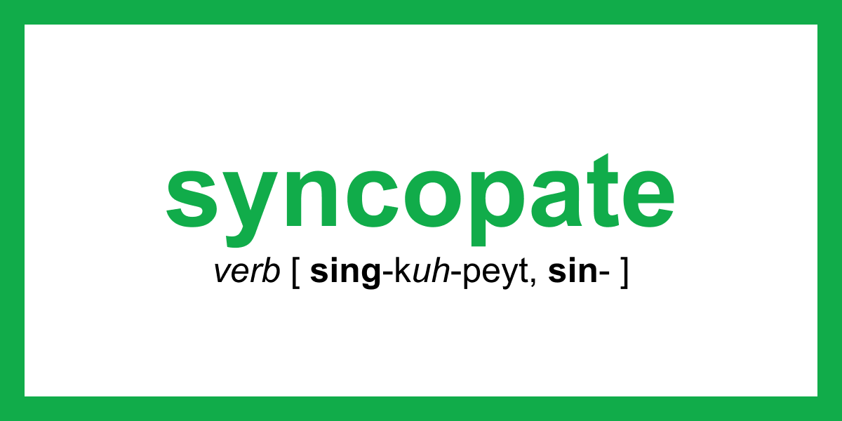 Word of the Day - syncopate | Dictionary.com