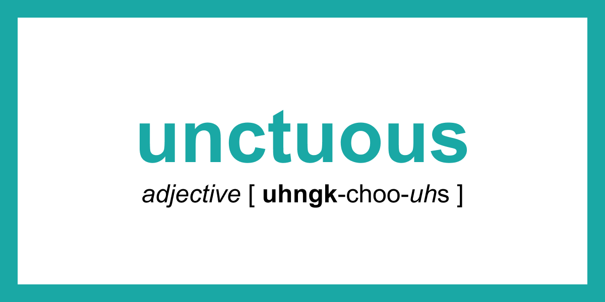 Word of the Day - unctuous | Dictionary.com