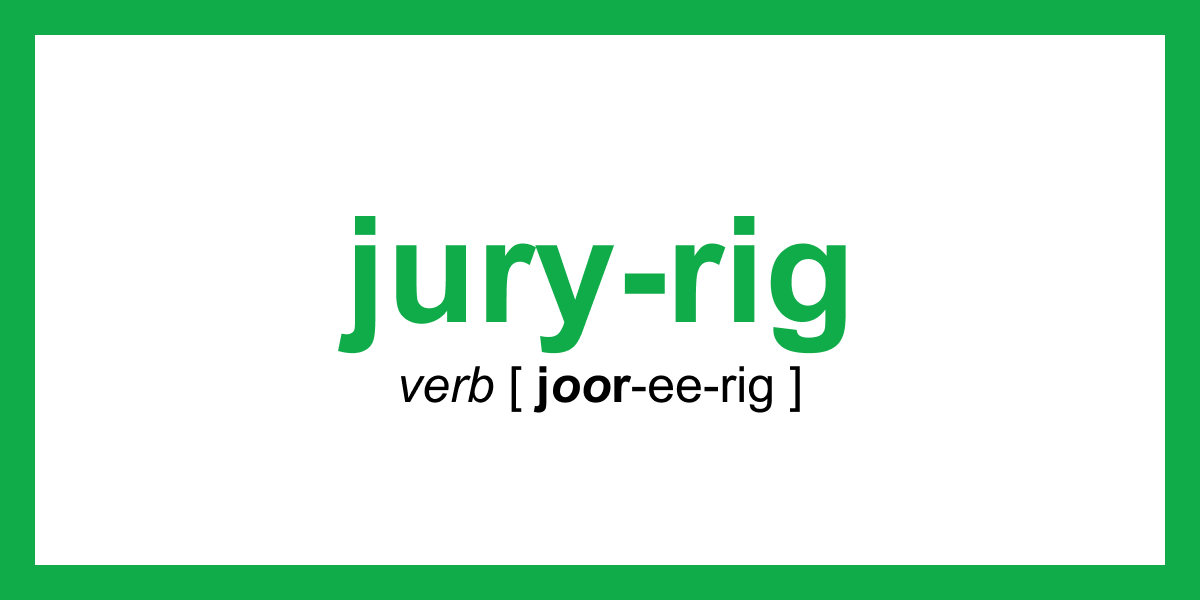 Word of the Day - jury-rig | Dictionary.com