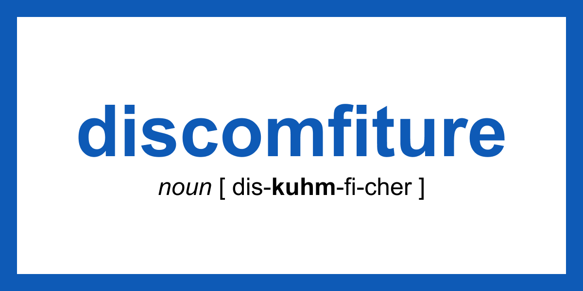 Word of the Day - discomfiture | Dictionary.com