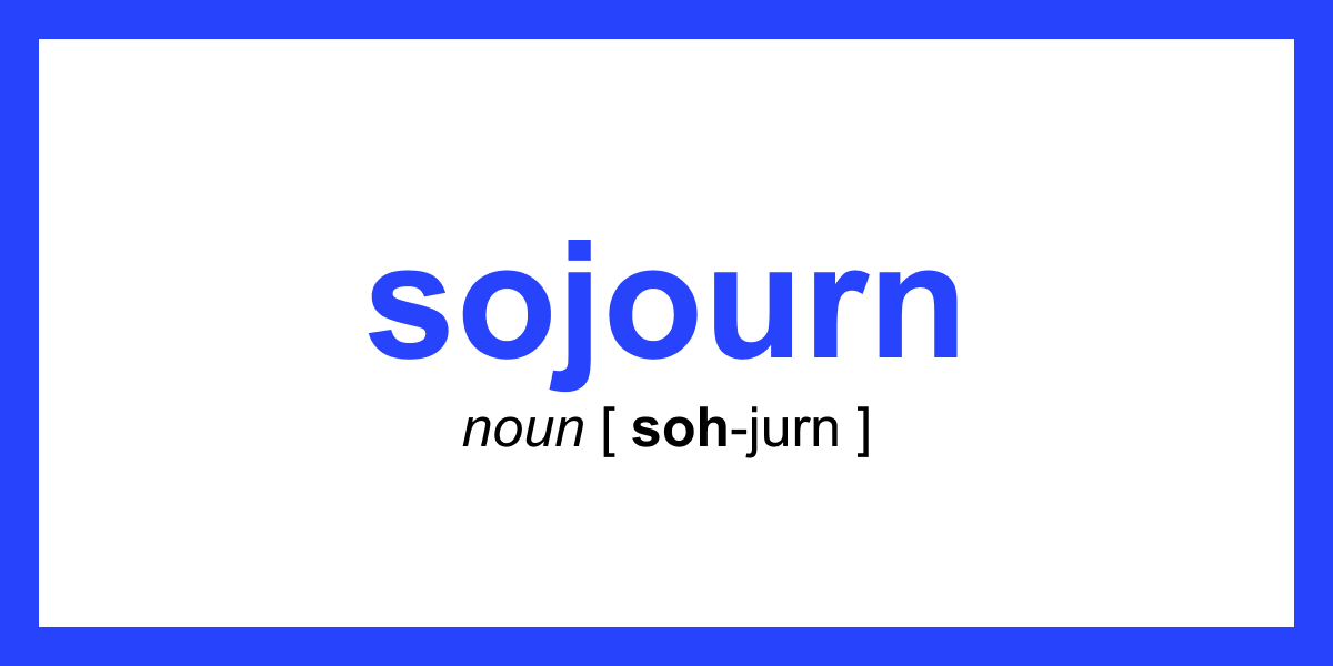 Word of the Day - sojourn | Dictionary.com
