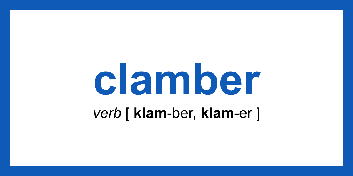 Word of the Day - clamber | Dictionary.com