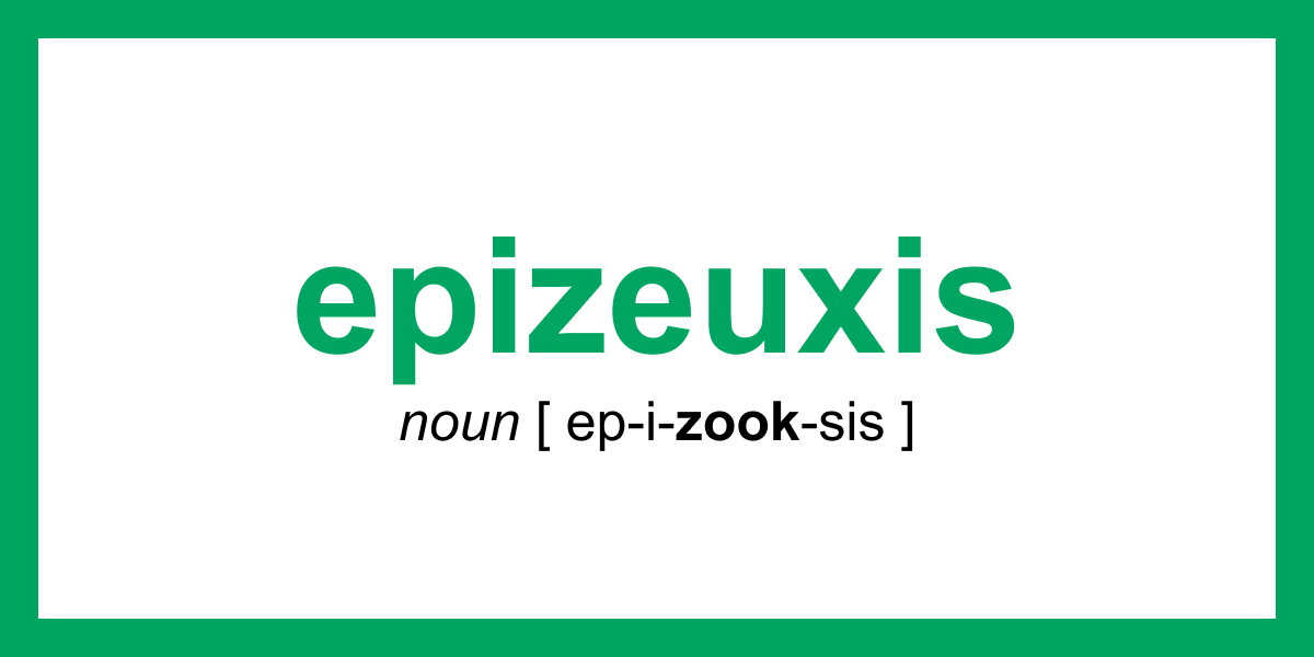 Word of the Day - epizeuxis | Dictionary.com