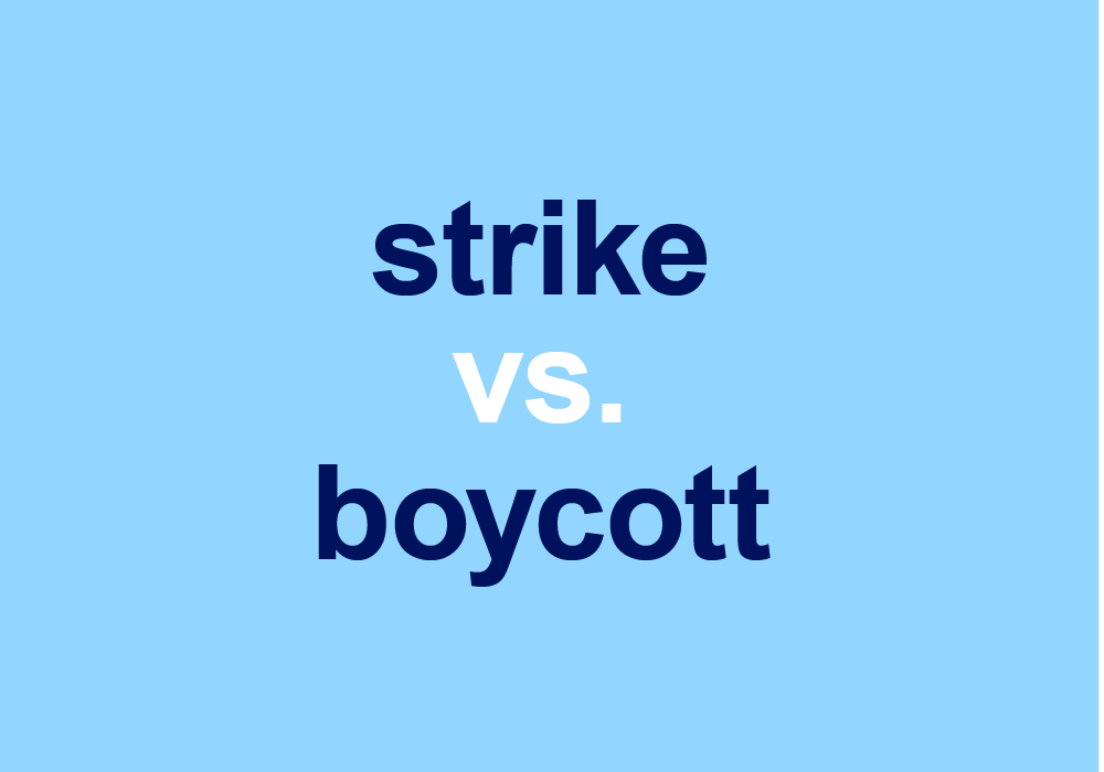 Strike Vs Boycott What s The Difference In Their Demands Strike Vs Boycott What s The Difference In Their Demands