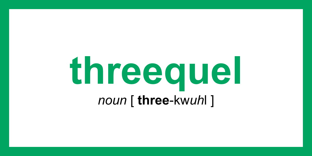 Word of the Day - threequel | Dictionary.com