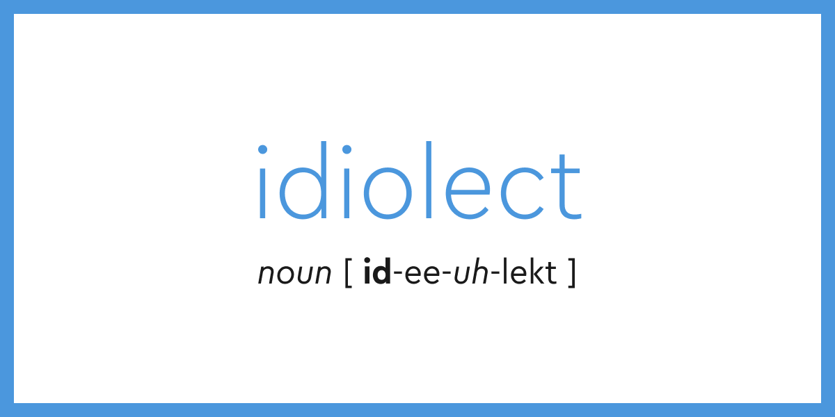 Word of the Day - idiolect | Dictionary.com