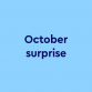 October surprise Meaning | Politics by Dictionary.com