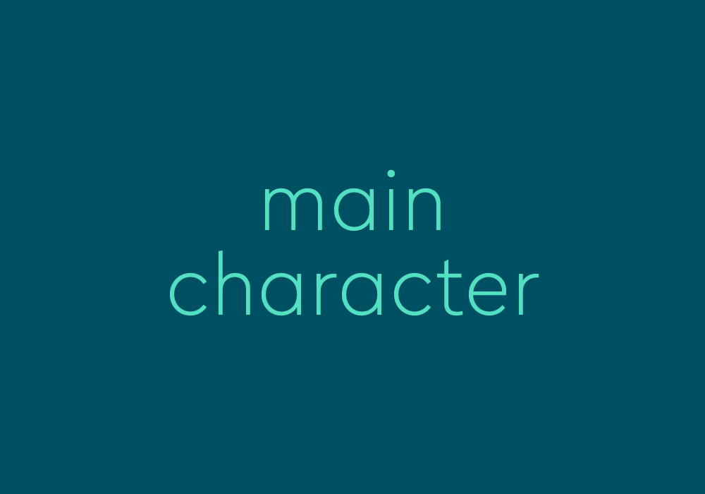 Main Character Meaning Pop Culture By Dictionary Main Character Meaning Pop Culture By Dictionary