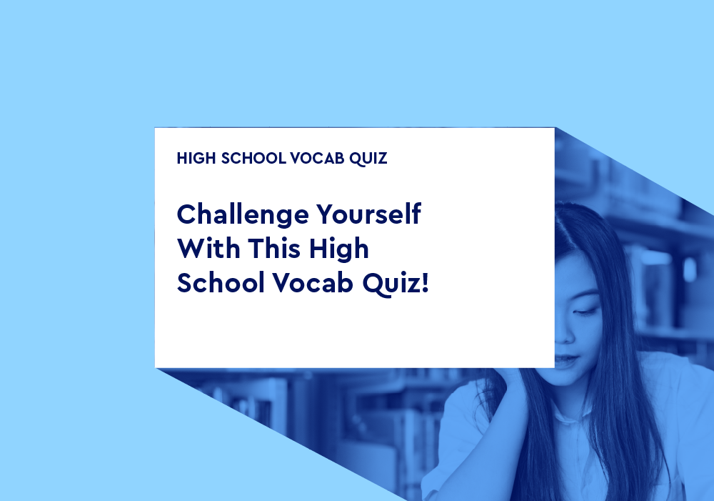 Challenge Yourself With This High School Vocab Quiz!