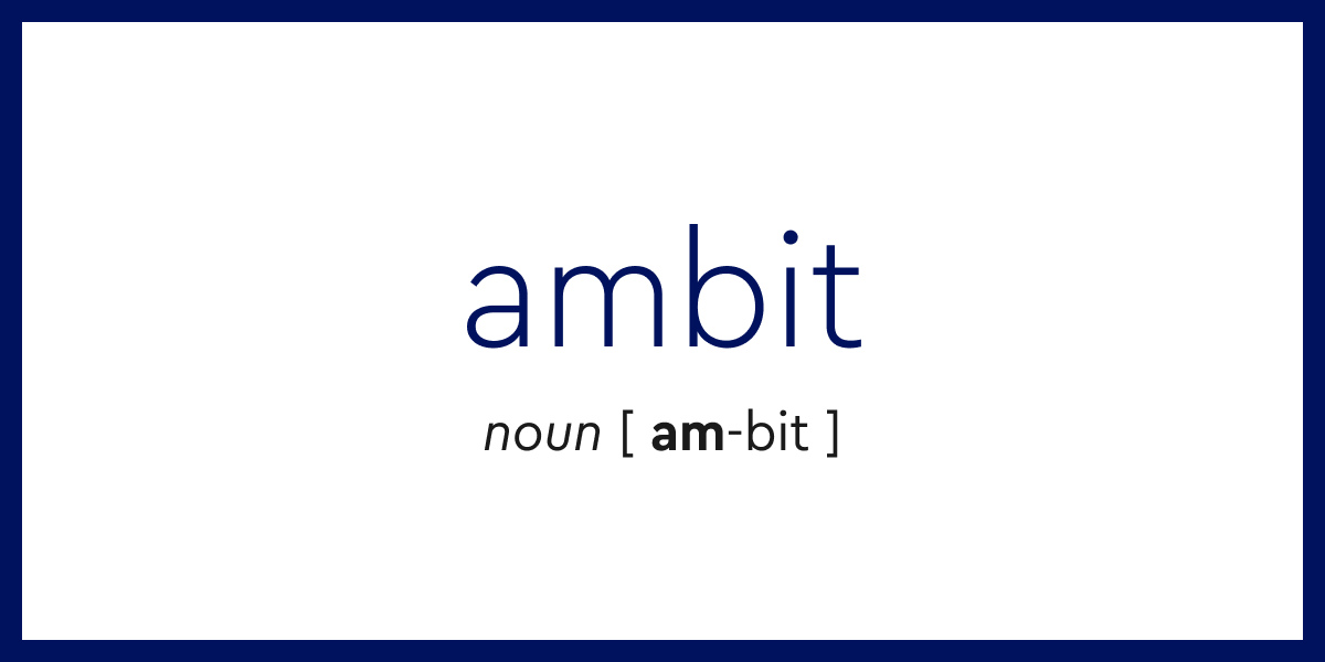 Word of the Day - ambit | Dictionary.com