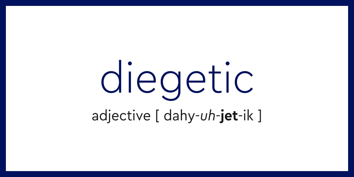Word of the Day - diegetic | Dictionary.com