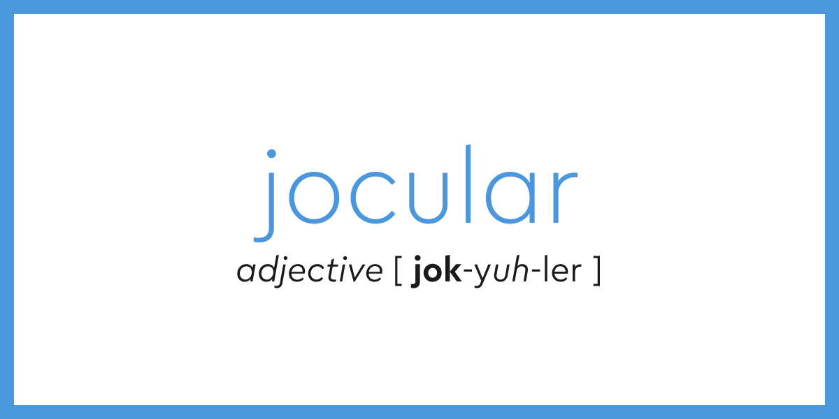 Word of the Day - jocular | Dictionary.com