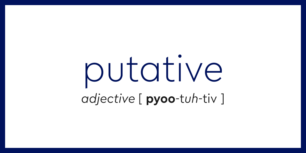 Word of the Day - putative | Dictionary.com