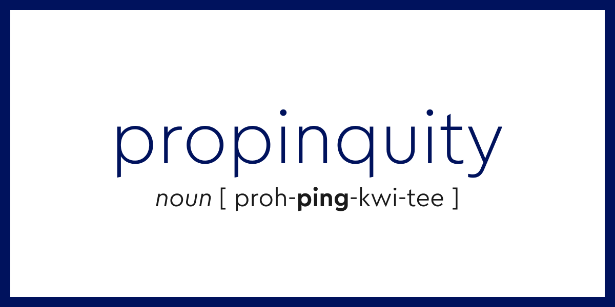 Word of the Day - propinquity | Dictionary.com
