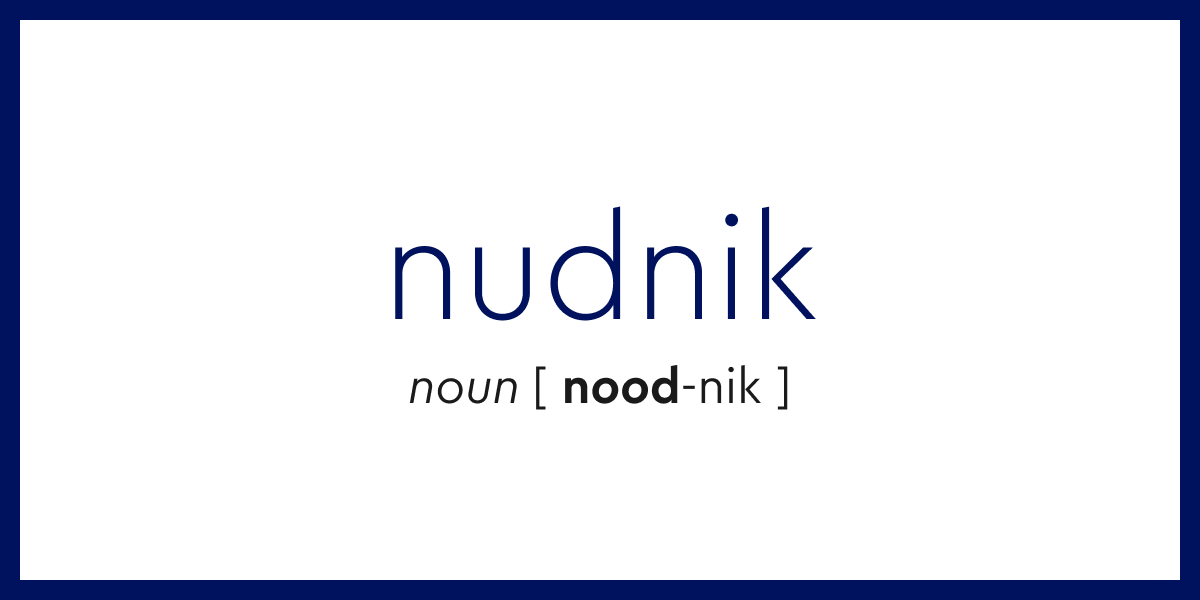 Word of the Day - nudnik | Dictionary.com