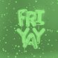 Friyay Meaning & Origin | Slang by Dictionary.com