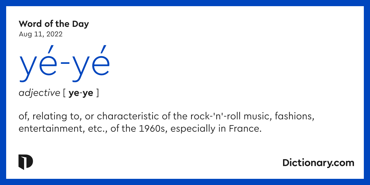 Word of the Day - yé-yé | Dictionary.com