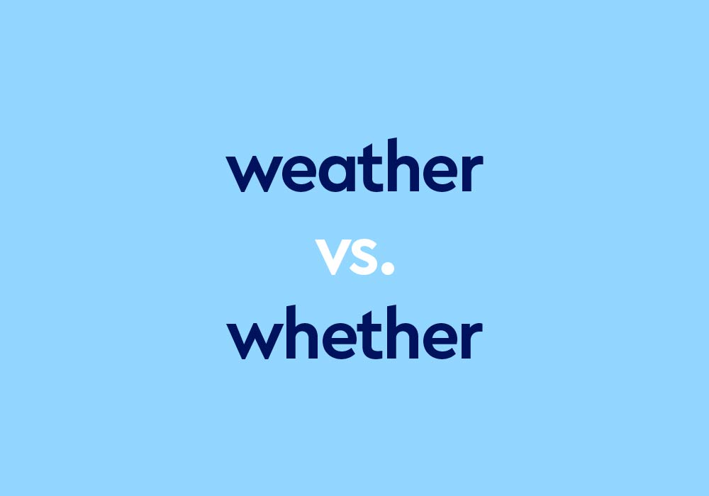 Weather Vs Whether What s The Difference Dictionary Weather Vs Whether What s The Difference Dictionary