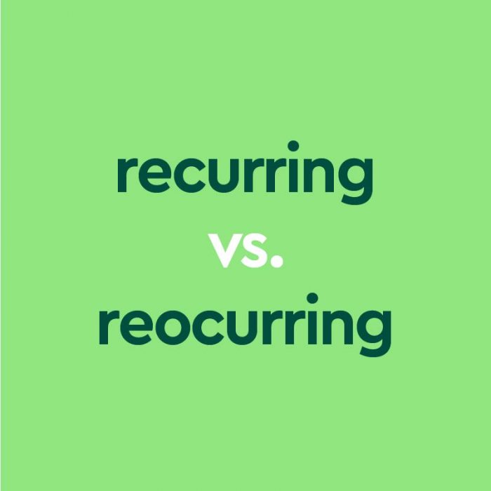 Recurring vs. Reoccurring: What’s The Difference? | LaptrinhX / News