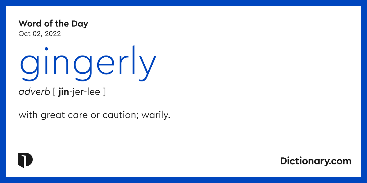 Word of the Day - gingerly | Dictionary.com