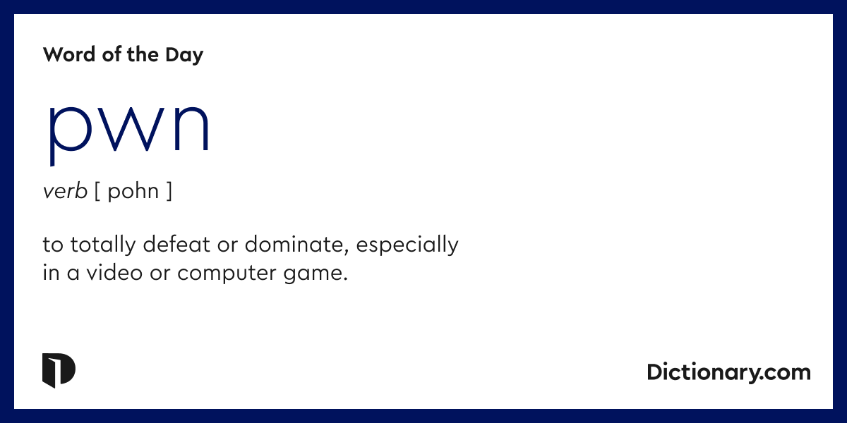 Word of the Day - pwn | Dictionary.com