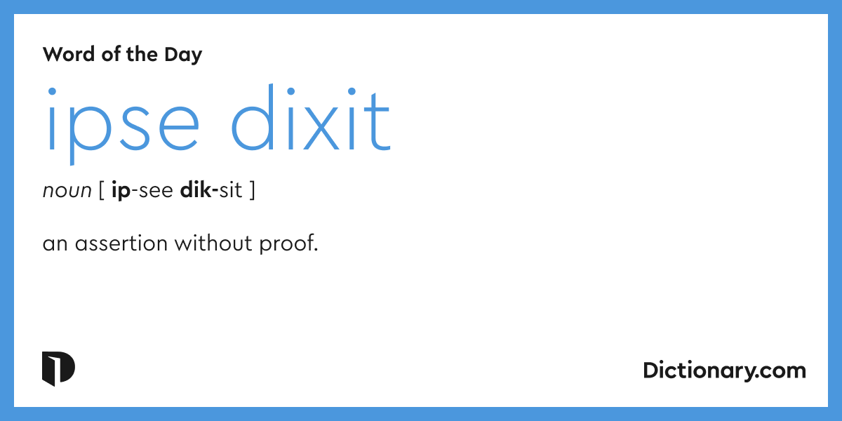 Word of the Day - ipse dixit | Dictionary.com