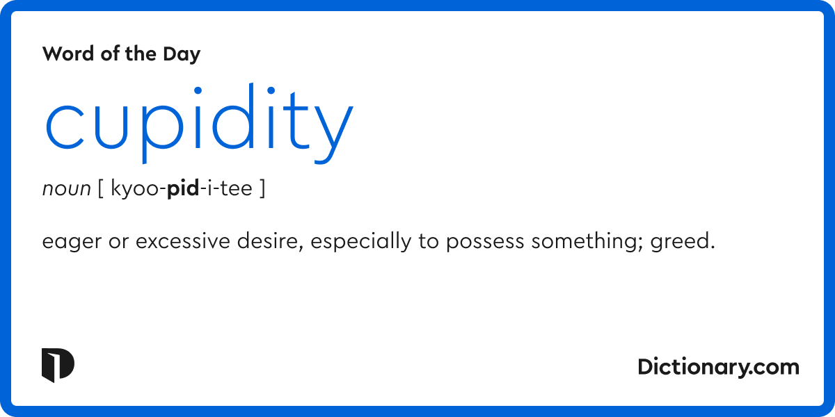 Word of the Day - cupidity | Dictionary.com