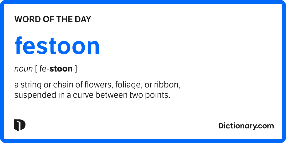 Word of the Day - festoon | Dictionary.com