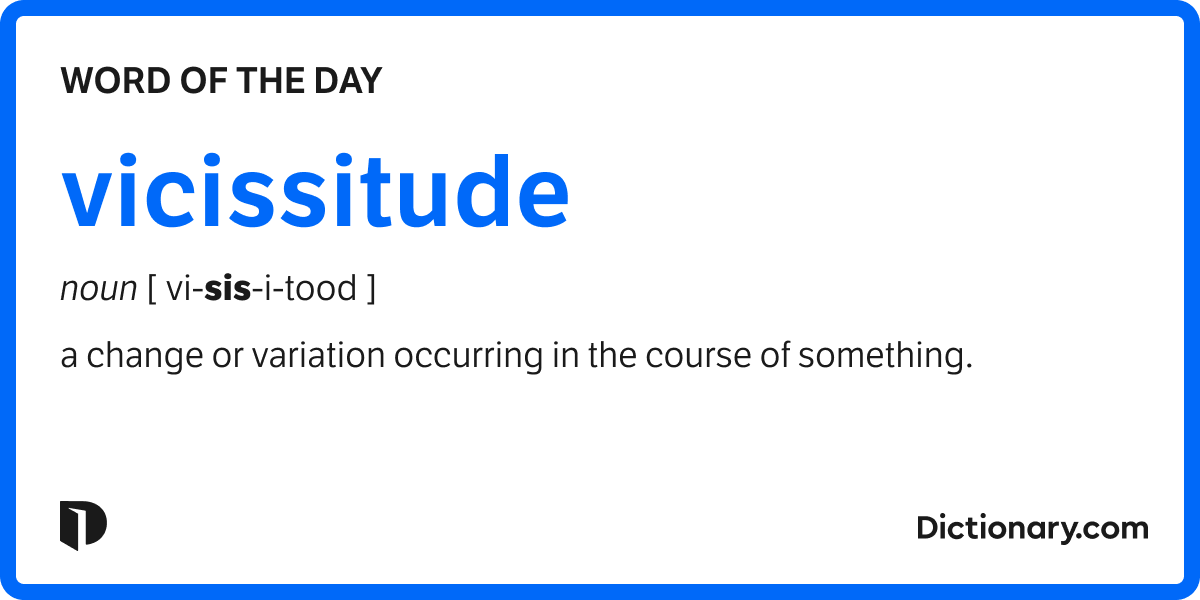 Word of the Day - vicissitude | Dictionary.com