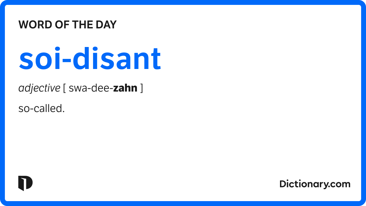 Word of the Day - soi-disant | Dictionary.com