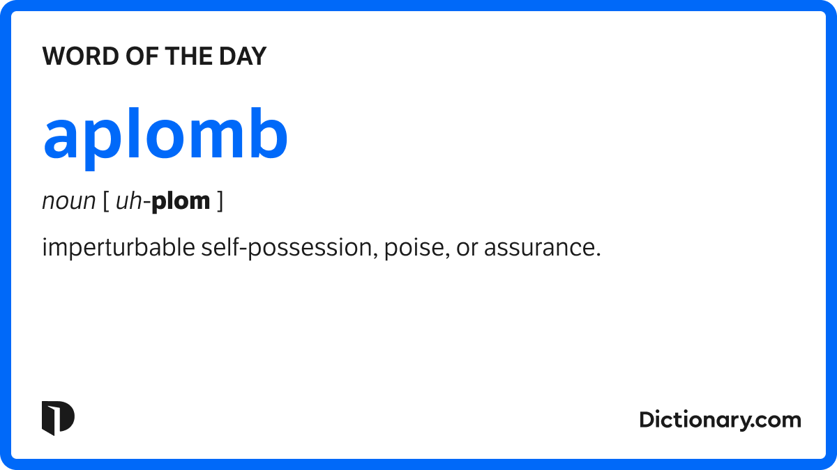Word of the Day - aplomb | Dictionary.com