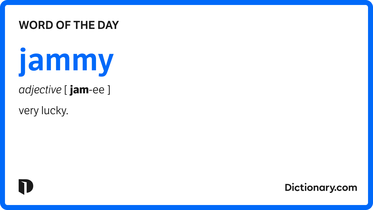 Word of the Day - jammy | Dictionary.com